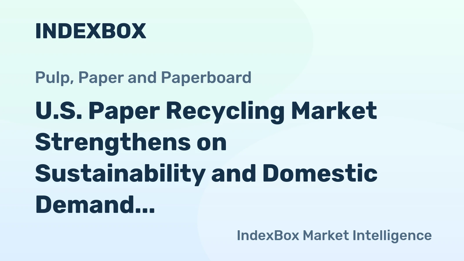 U.S. Paper Recycling Market Strengthens on Sustainability and Domestic Demand
