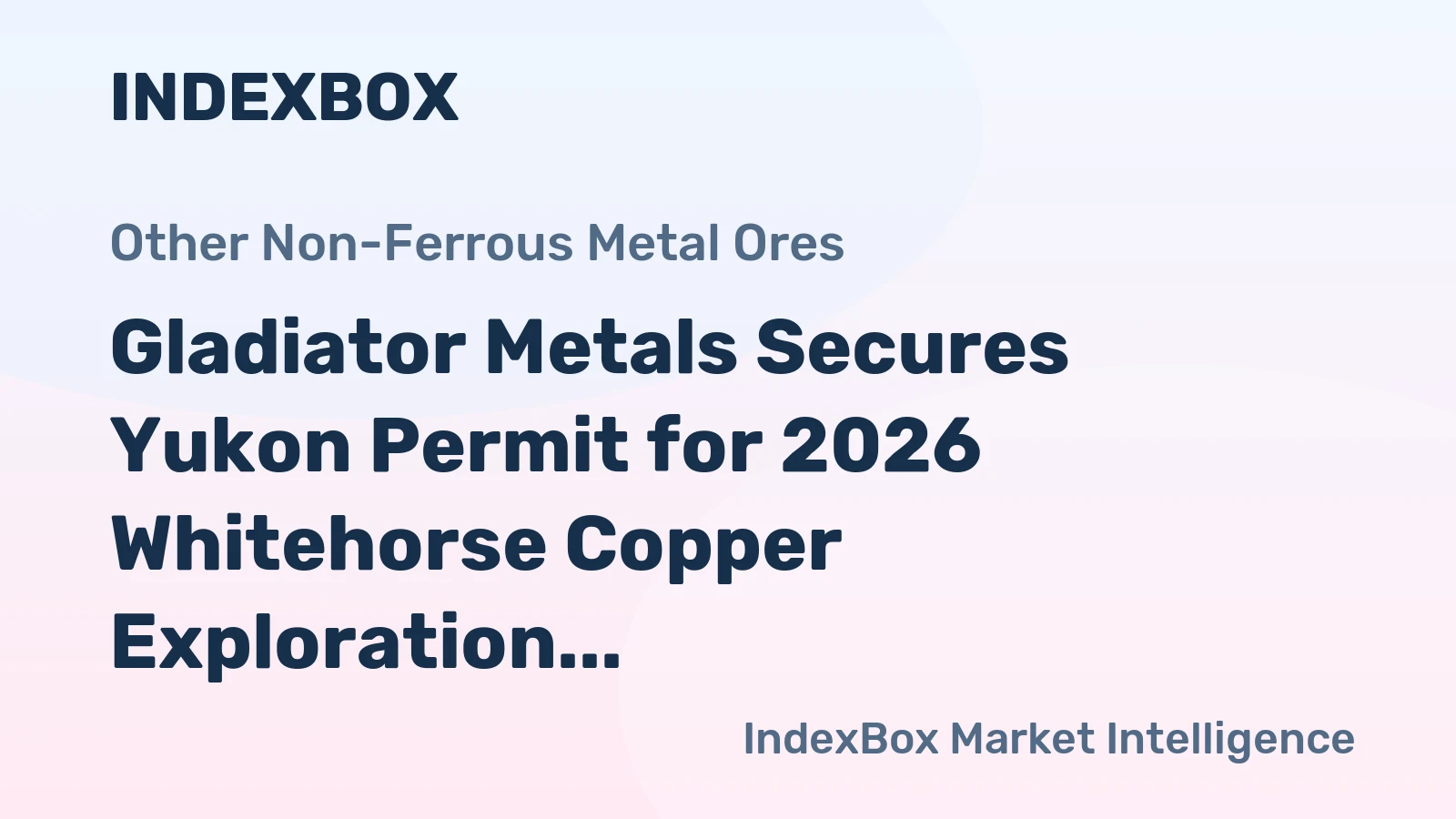 Gladiator Metals Secures Yukon Permit for 2026 Whitehorse Copper Exploration
