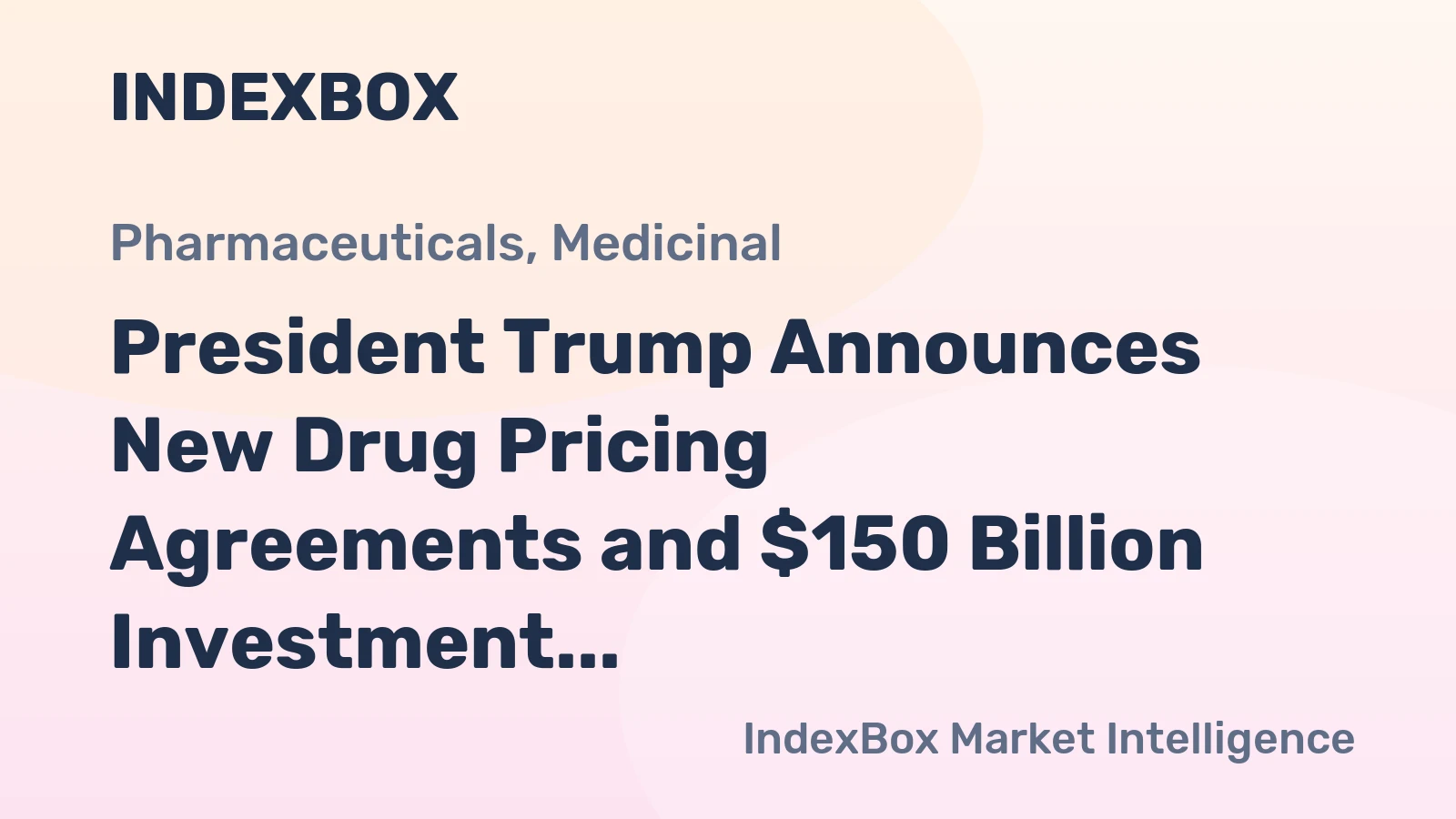 President Trump Announces New Drug Pricing Agreements and $150 Billion Investment