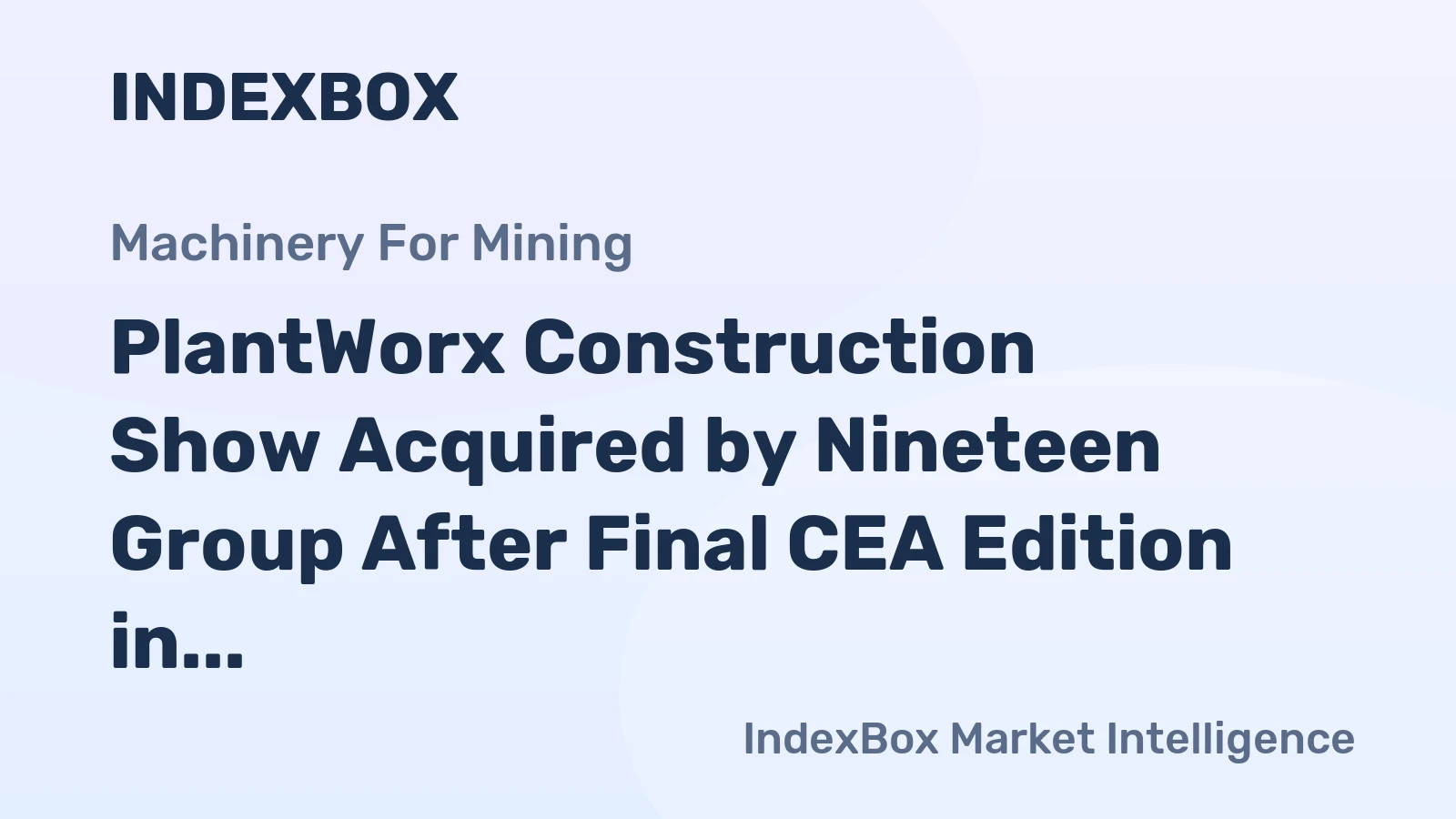 PlantWorx Construction Show Acquired by Nineteen Group After Final CEA Edition in 2025