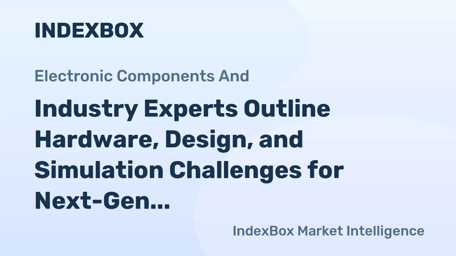 Industry Experts Outline Hardware, Design, and Simulation Challenges for Next-Gen Systems