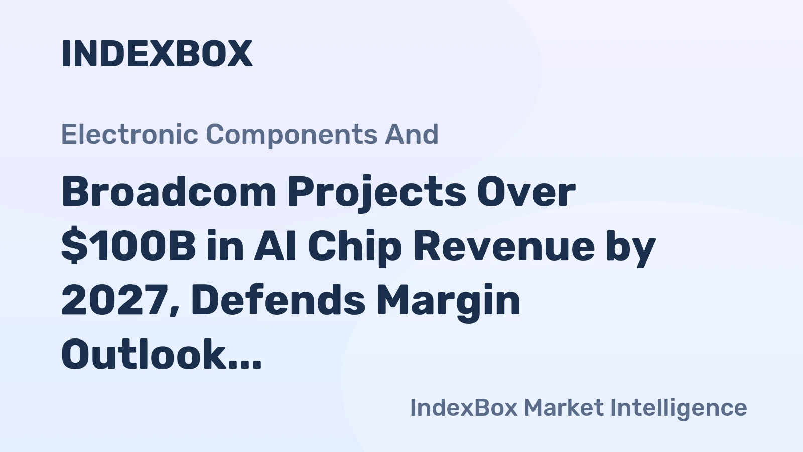 Broadcom Projects Over $100B in AI Chip Revenue by 2027, Defends Margin Outlook