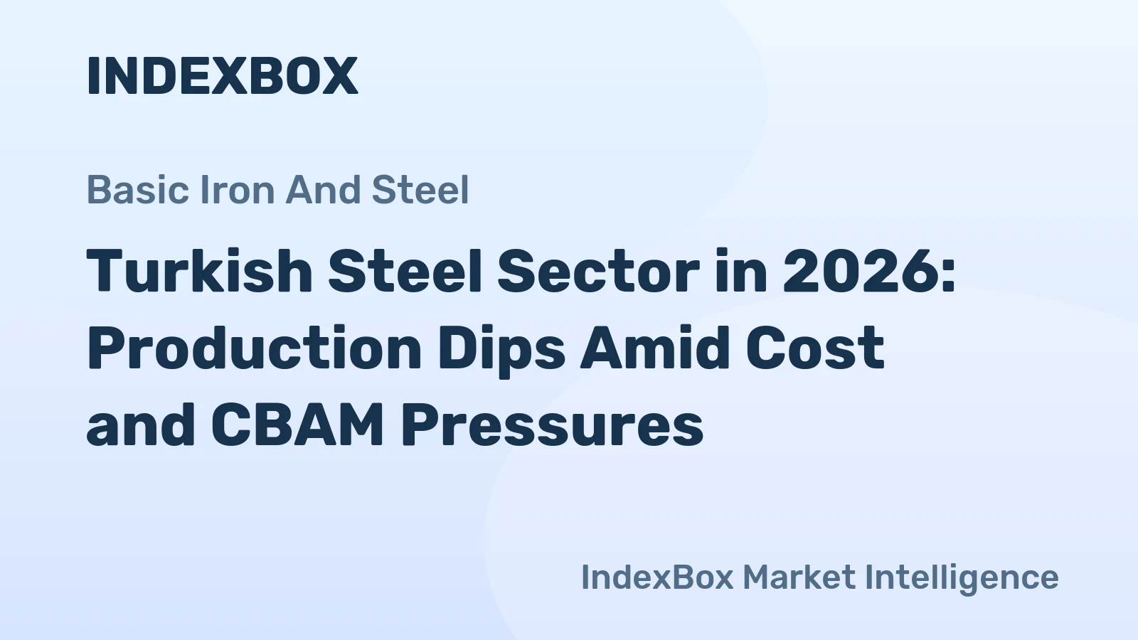 Turkish Steel Sector in 2026: Production Dips Amid Cost and CBAM Pressures