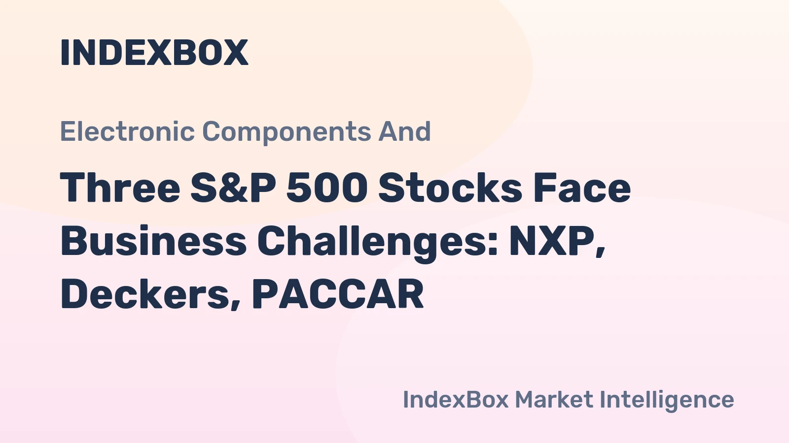 Three S&P 500 Stocks Face Business Challenges: NXP, Deckers, PACCAR