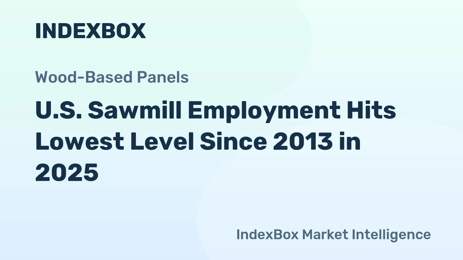 U.S. Sawmill Employment Hits Lowest Level Since 2013 in 2025