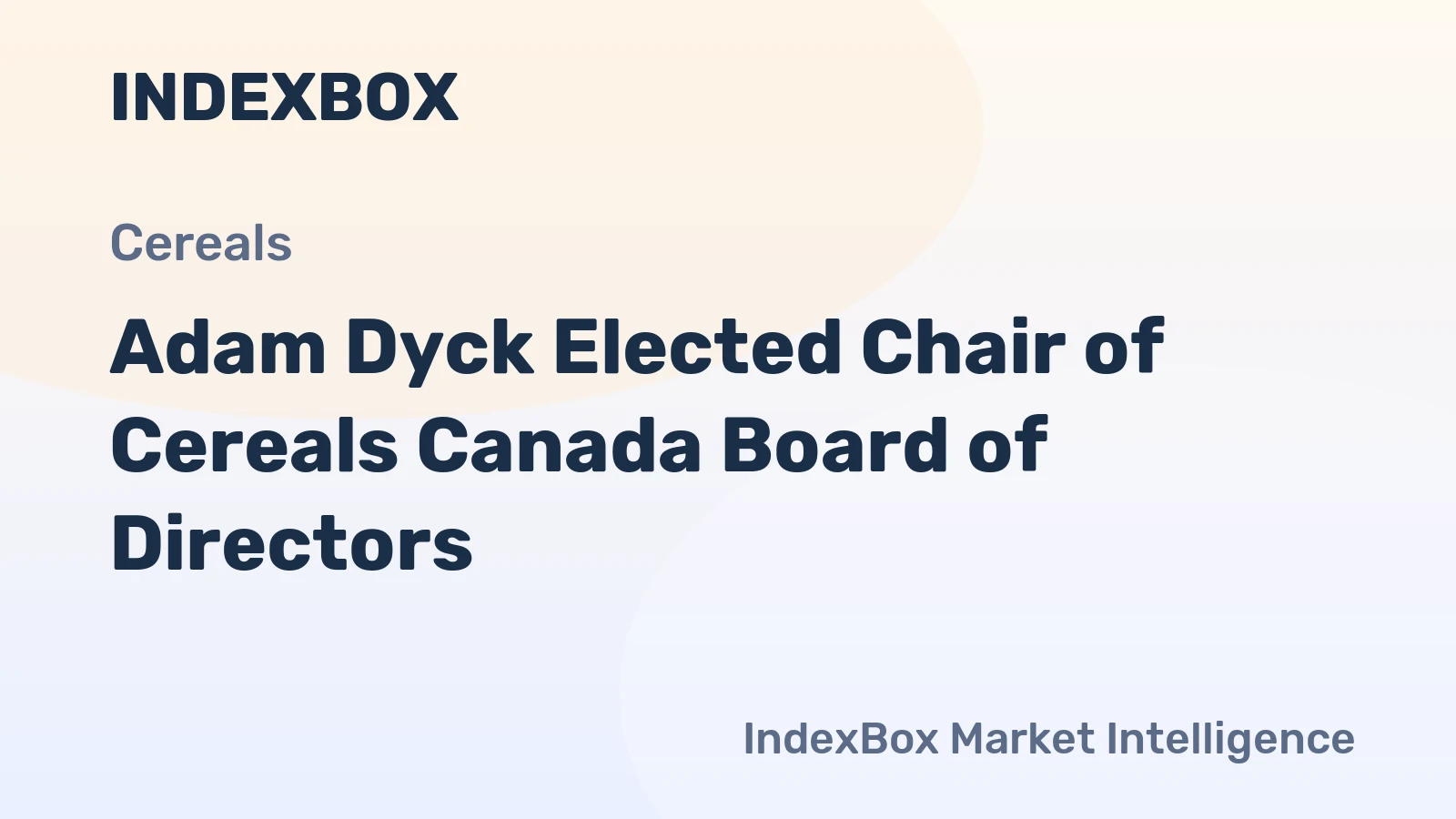 Adam Dyck Elected Chair of Cereals Canada Board of Directors