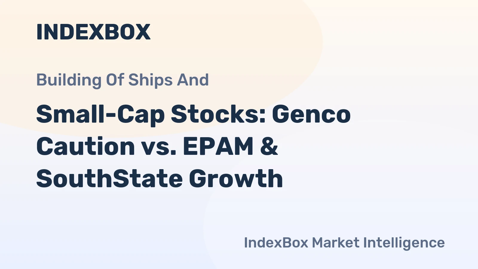 Small-Cap Stocks: Genco Caution vs. EPAM & SouthState Growth