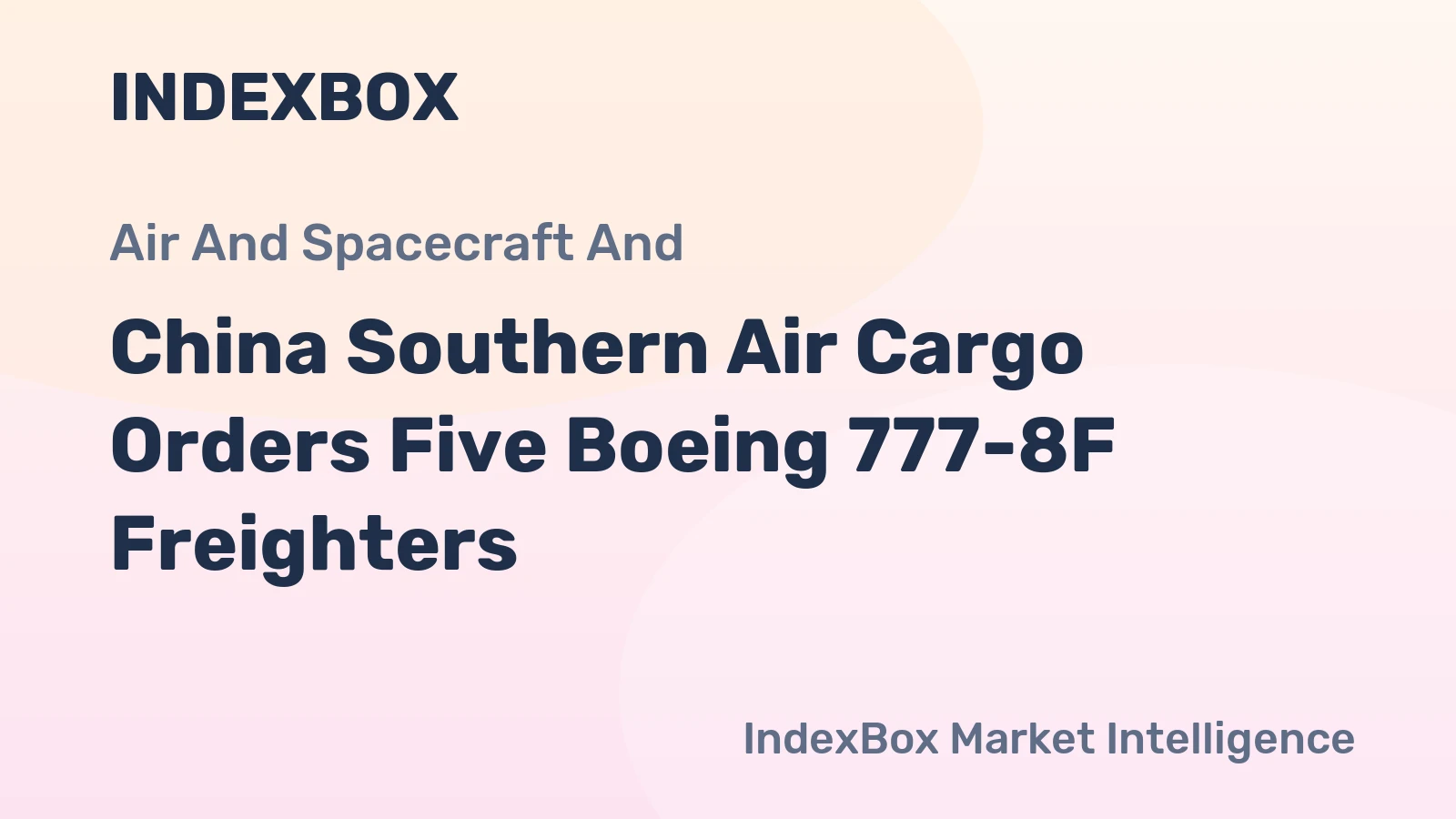 China Southern Air Cargo Orders Five Boeing 777-8F Freighters