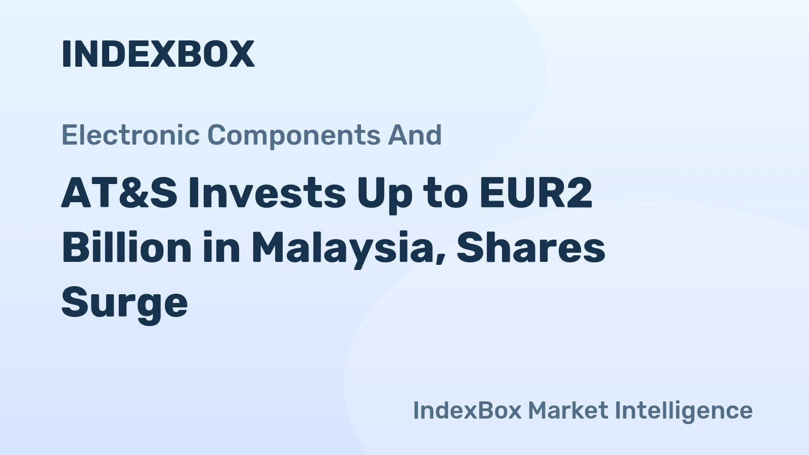AT&S Invests Up to EUR2 Billion in Malaysia, Shares Surge