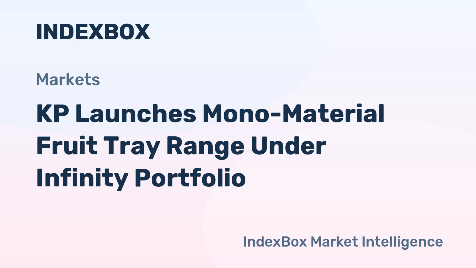 KP Launches Mono-Material Fruit Tray Range Under Infinity Portfolio