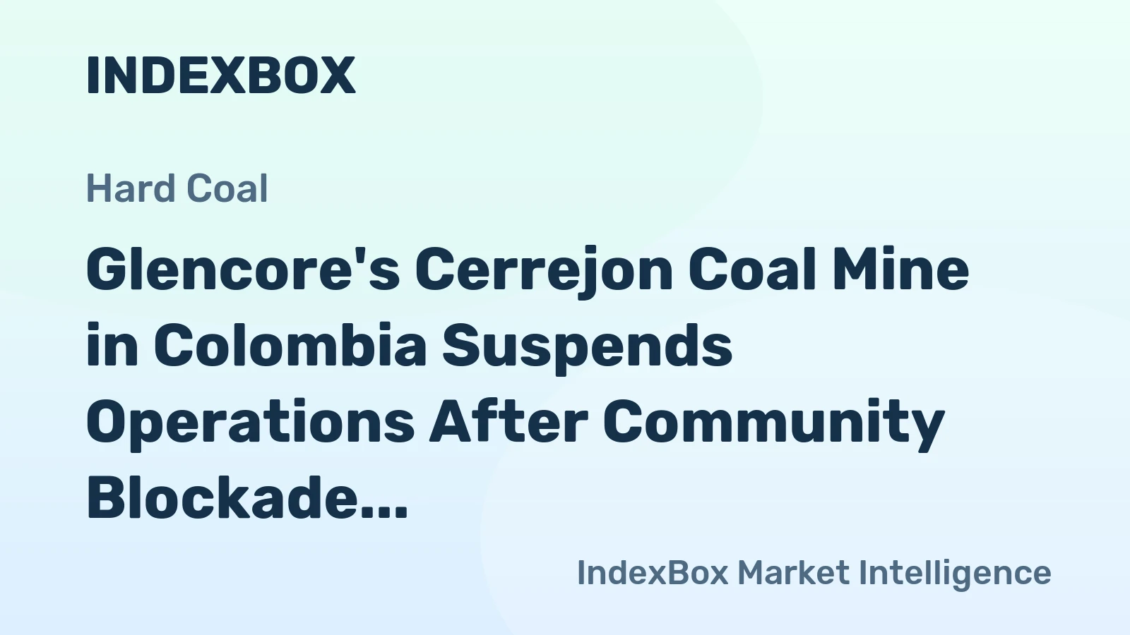 Glencore's Cerrejon Coal Mine in Colombia Suspends Operations After Community Blockade