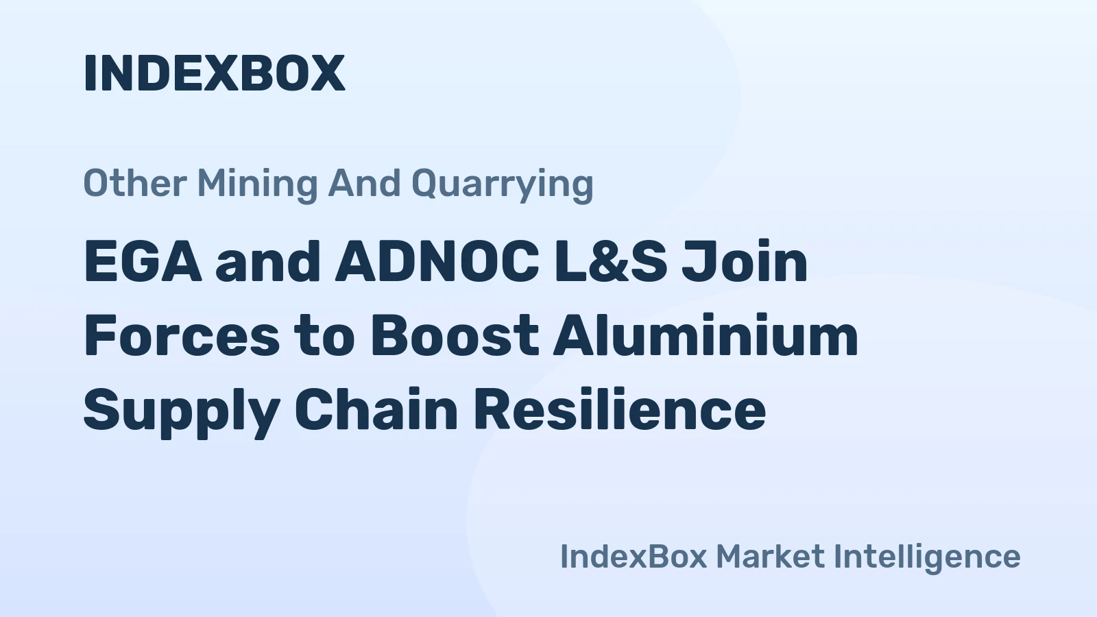 EGA and ADNOC L&S Join Forces to Boost Aluminium Supply Chain Resilience