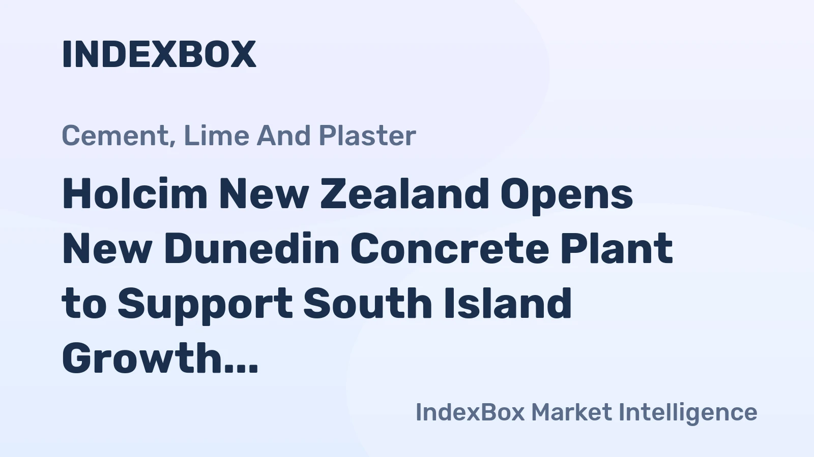 Holcim New Zealand Opens New Dunedin Concrete Plant to Support South Island Growth