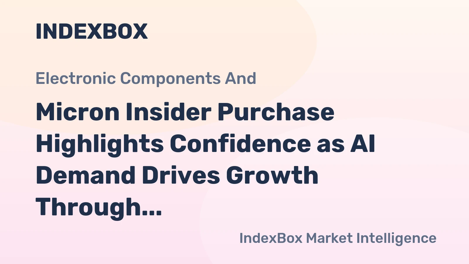 Micron Insider Purchase Highlights Confidence as AI Demand Drives Growth Through 2026