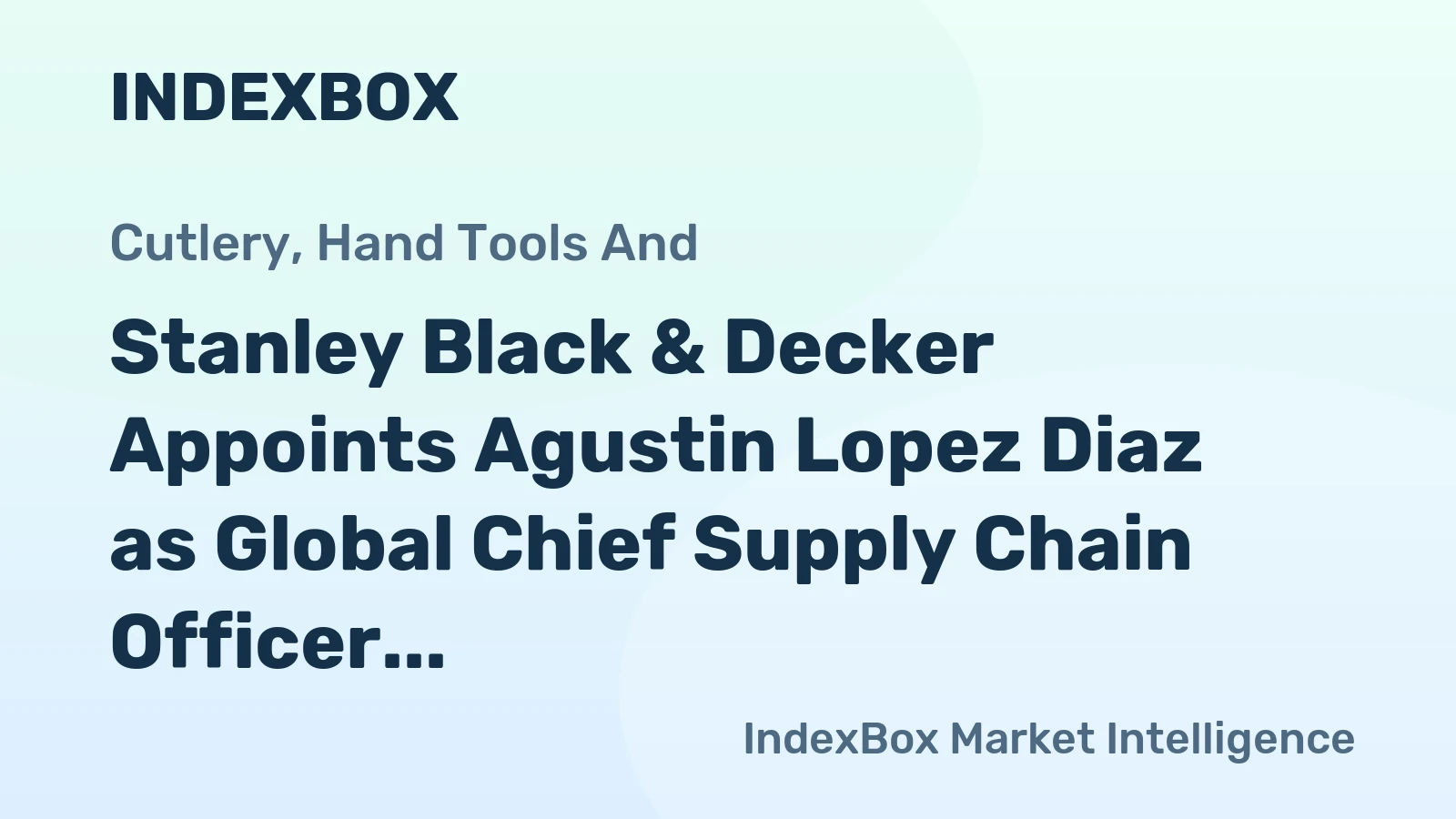 Stanley Black & Decker Appoints Agustin Lopez Diaz as Global Chief Supply Chain Officer
