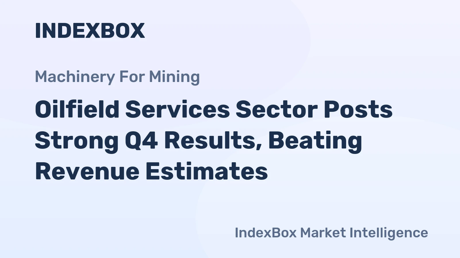 Oilfield Services Sector Posts Strong Q4 Results, Beating Revenue Estimates
