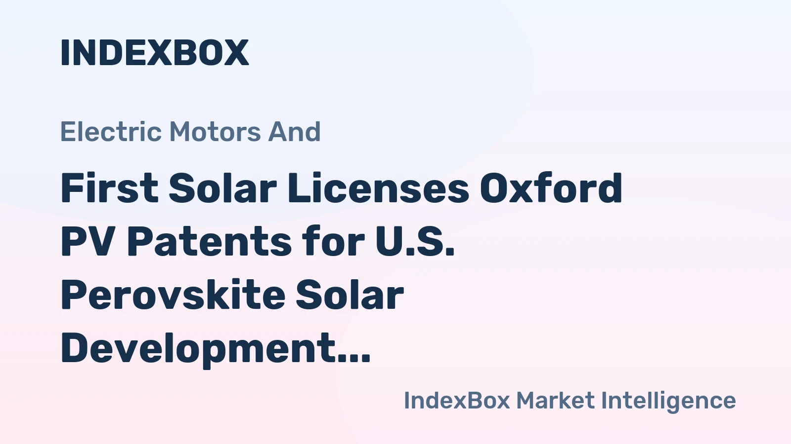 First Solar Licenses Oxford PV Patents for U.S. Perovskite Solar Development