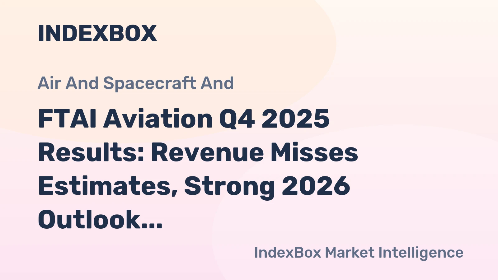 FTAI Aviation Q4 2025 Results: Revenue Misses Estimates, Strong 2026 Outlook