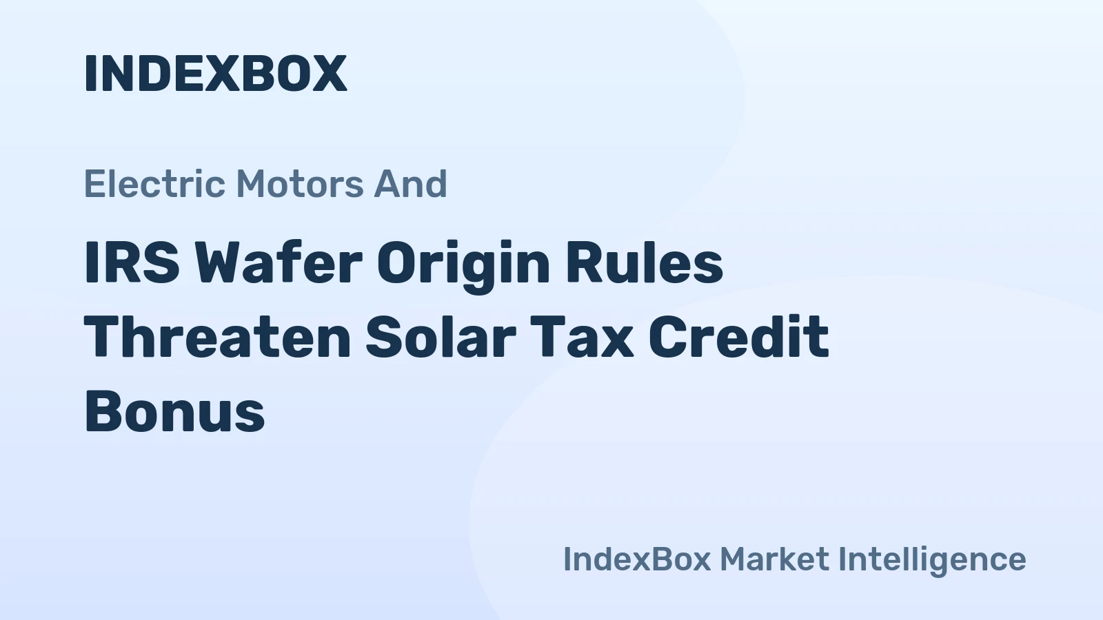 IRS Wafer Origin Rules Threaten Solar Tax Credit Bonus