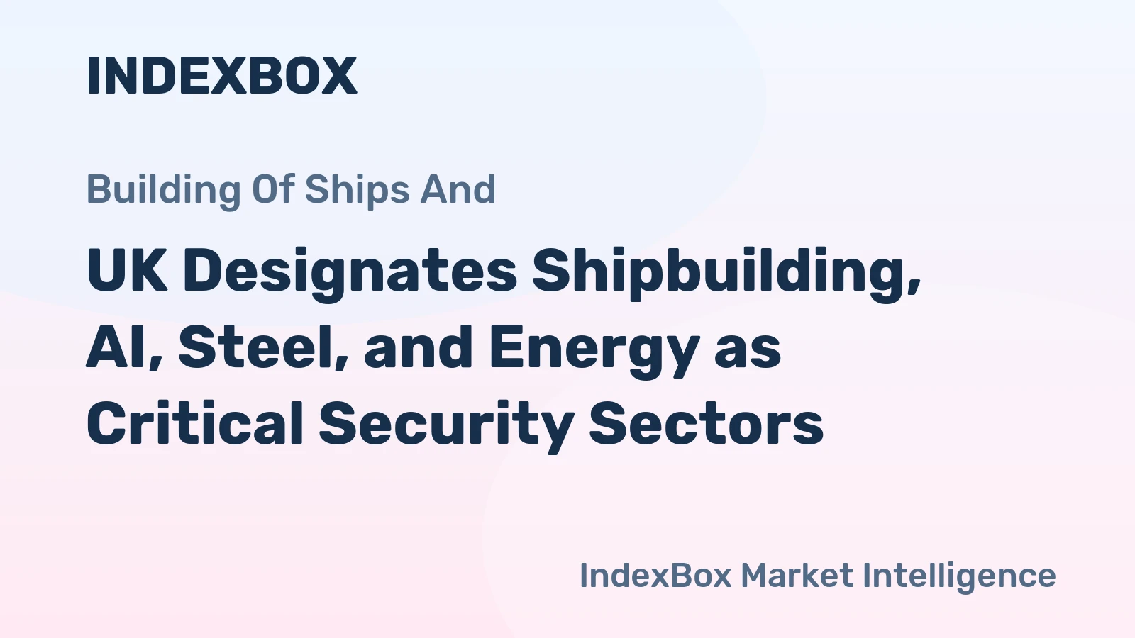 UK Designates Shipbuilding, AI, Steel, and Energy as Critical Security Sectors
