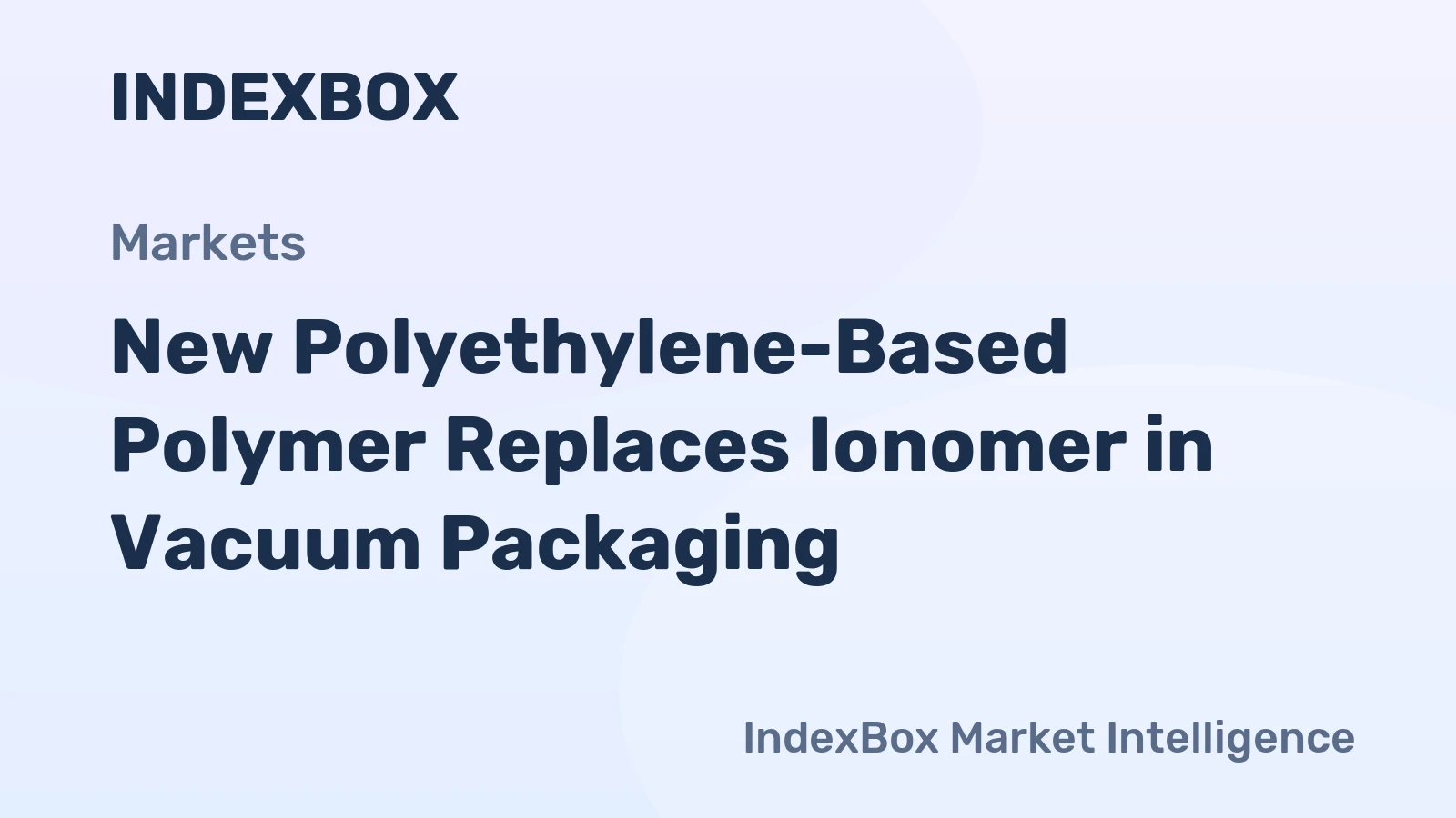 New Polyethylene-Based Polymer Replaces Ionomer in Vacuum Packaging
