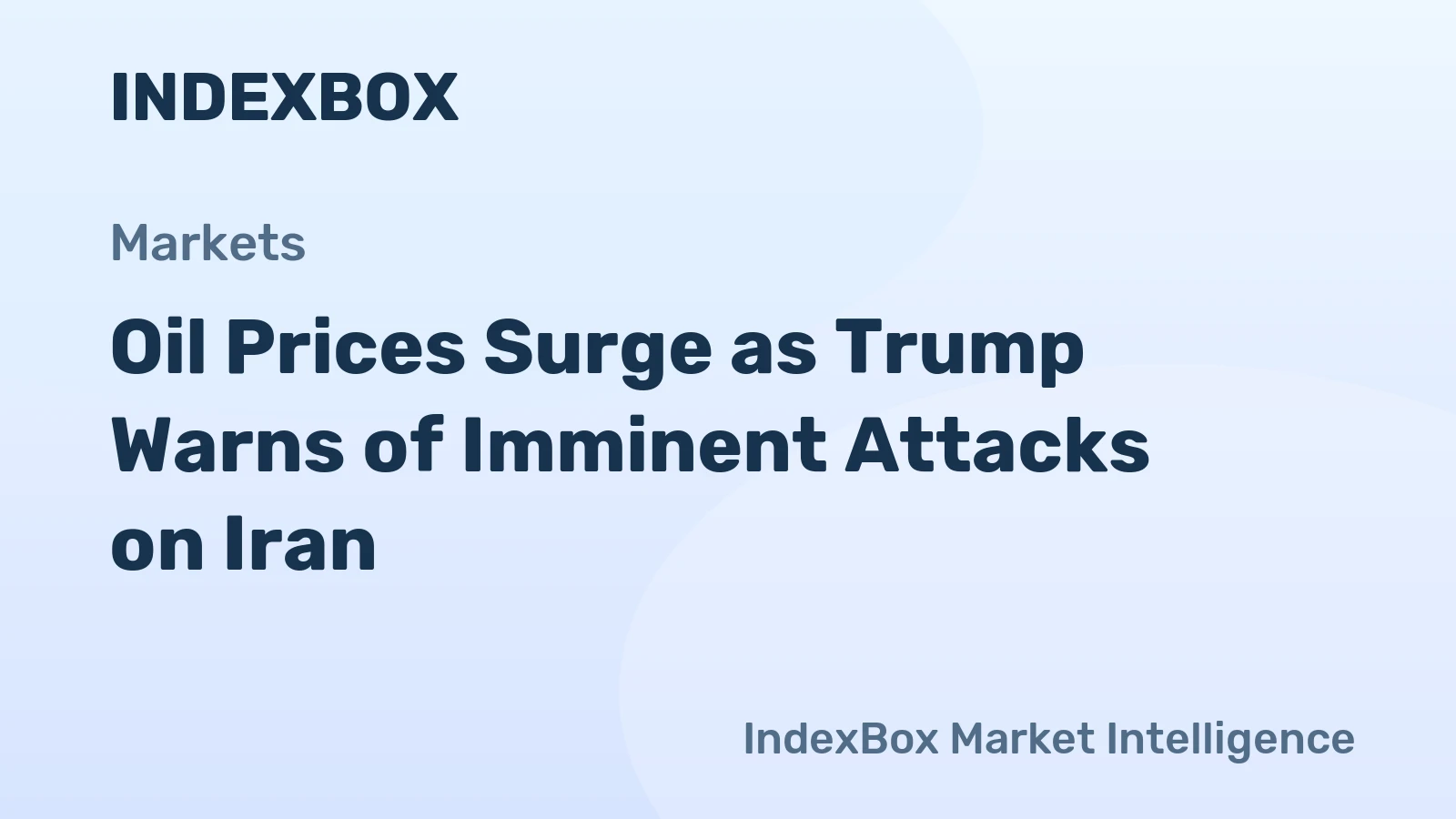 Oil Prices Surge as Trump Warns of Imminent Attacks on Iran