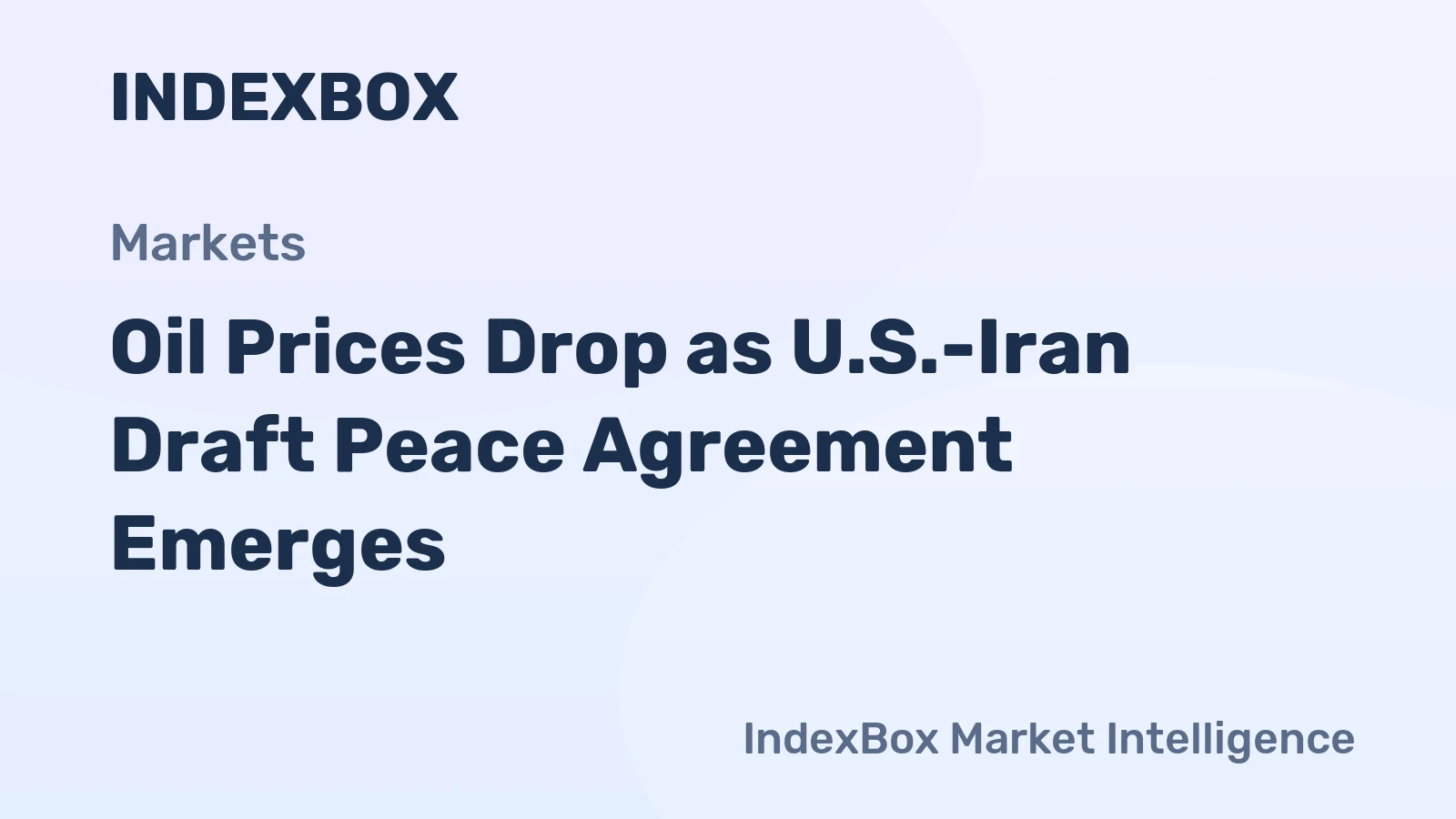 Oil Prices Drop as U.S.-Iran Draft Peace Agreement Emerges