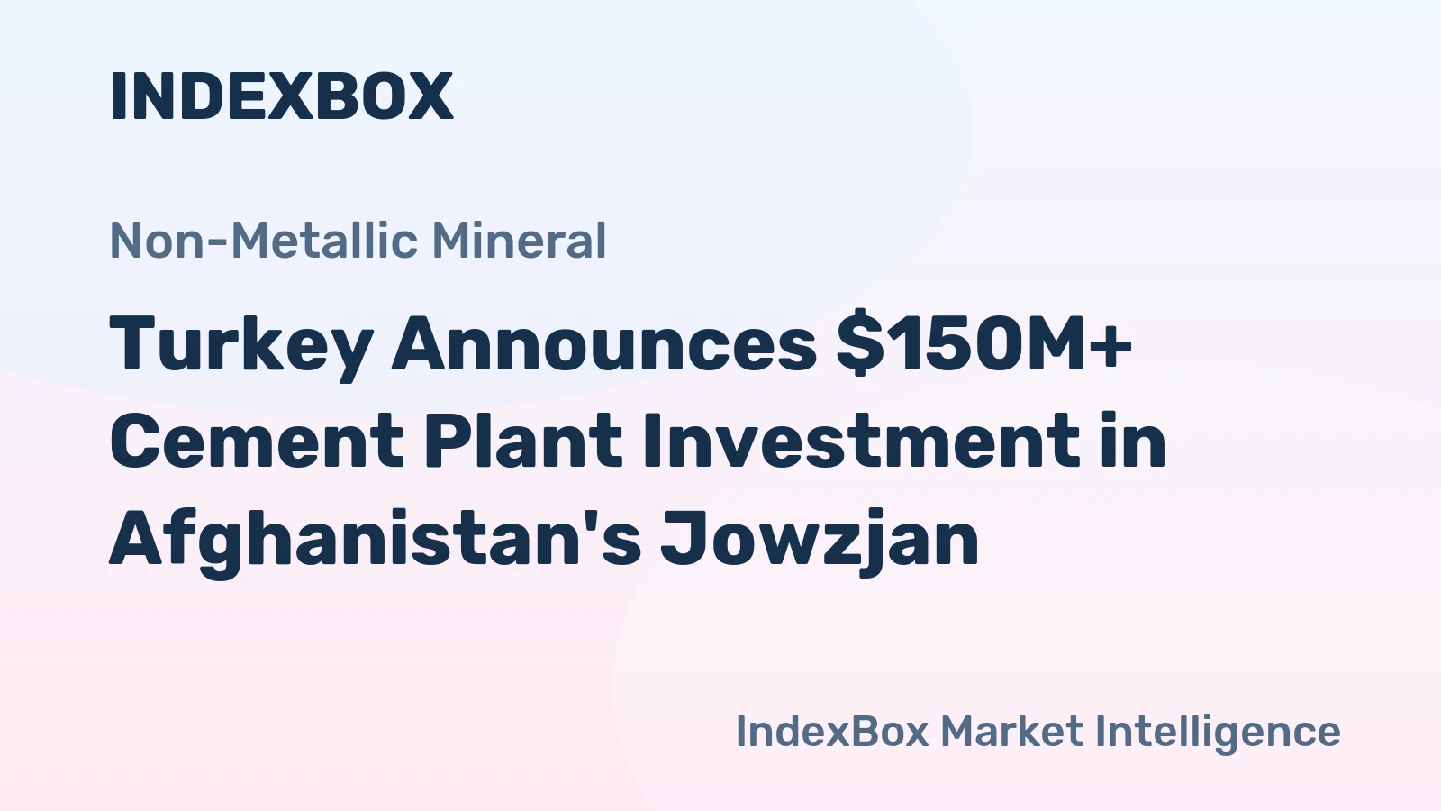 Turkey Announces $150M+ Cement Plant Investment in Afghanistan's Jowzjan