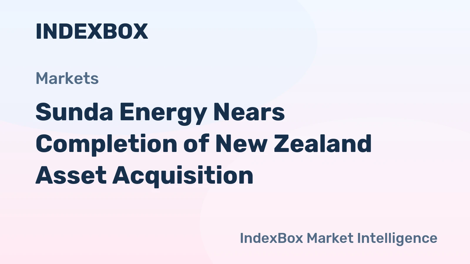 Sunda Energy Nears Completion of New Zealand Asset Acquisition