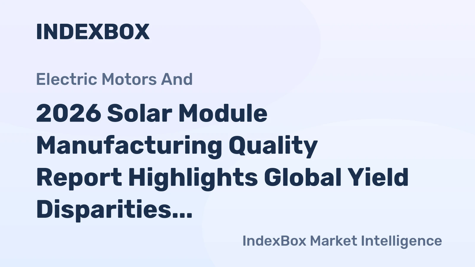 2026 Solar Module Manufacturing Quality Report Highlights Global Yield Disparities