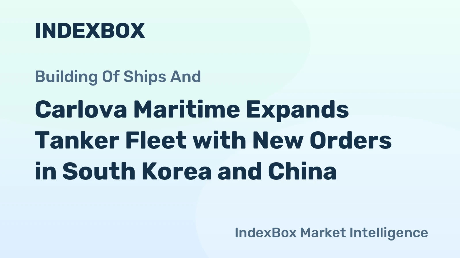 Carlova Maritime Expands Tanker Fleet with New Orders in South Korea and China