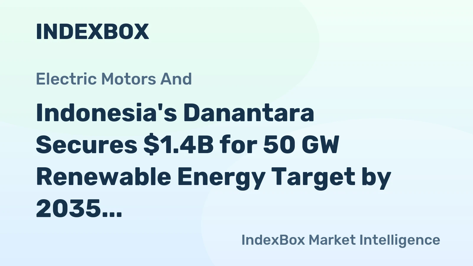 Indonesia's Danantara Secures $1.4B for 50 GW Renewable Energy Target by 2035