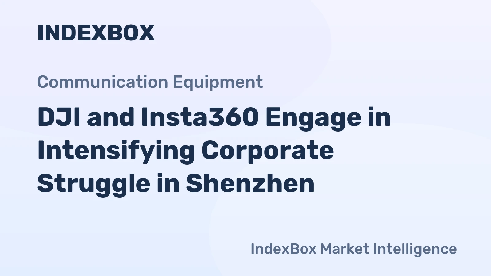 DJI and Insta360 Engage in Intensifying Corporate Struggle in Shenzhen