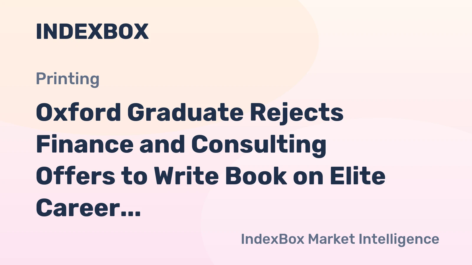 Oxford Graduate Rejects Finance and Consulting Offers to Write Book on Elite Career Paths