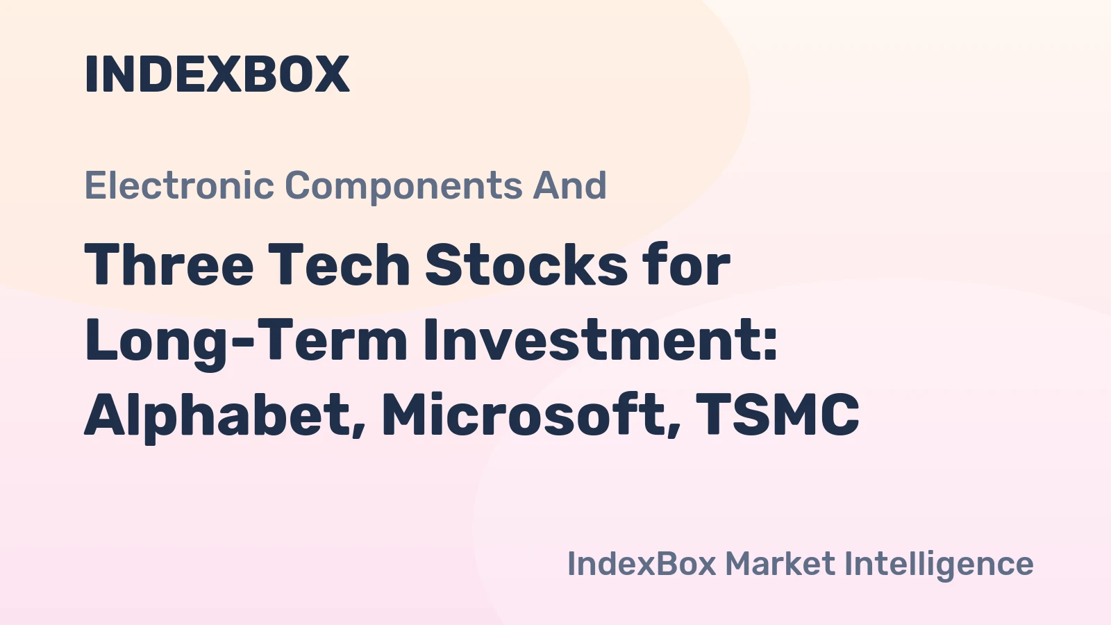 Three Tech Stocks for Long-Term Investment: Alphabet, Microsoft, TSMC