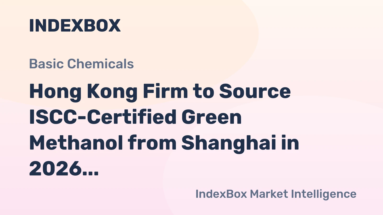 Hong Kong Firm to Source ISCC-Certified Green Methanol from Shanghai in 2026