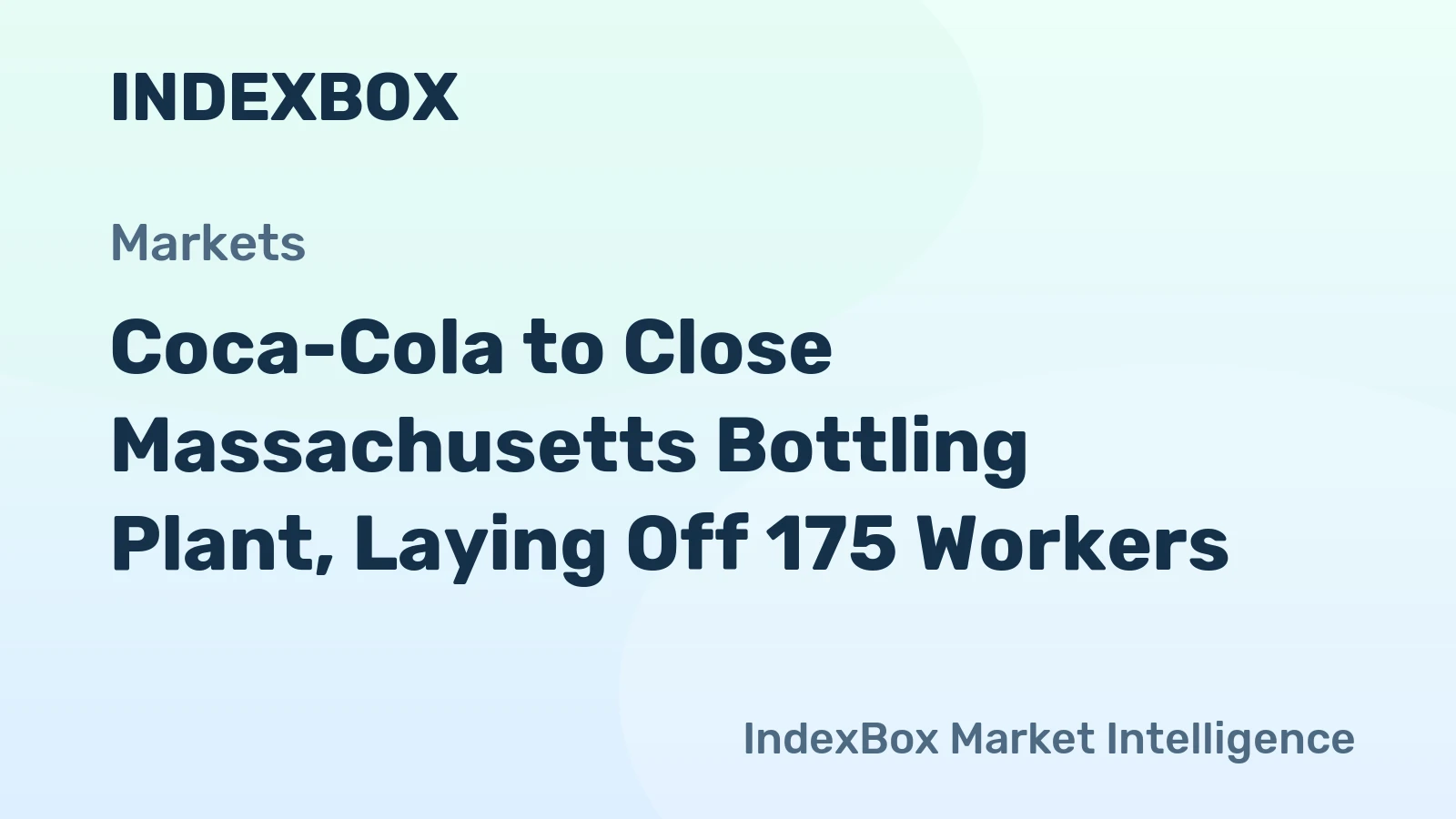 Coca-Cola to Close Massachusetts Bottling Plant, Laying Off 175 Workers