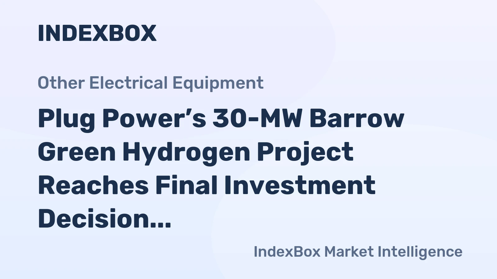 Plug Power’s 30-MW Barrow Green Hydrogen Project Reaches Final Investment Decision