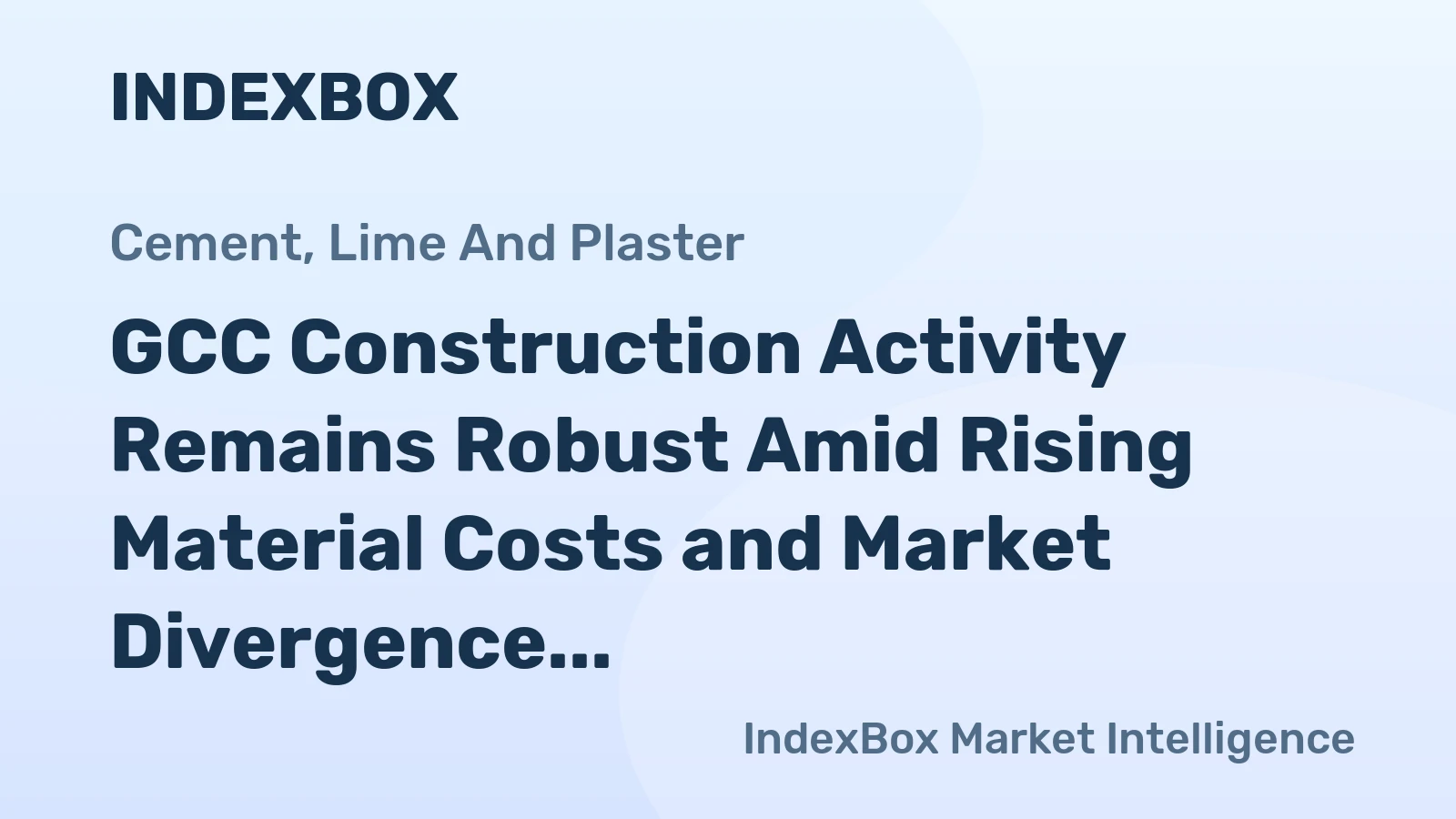 GCC Construction Activity Remains Robust Amid Rising Material Costs and Market Divergence