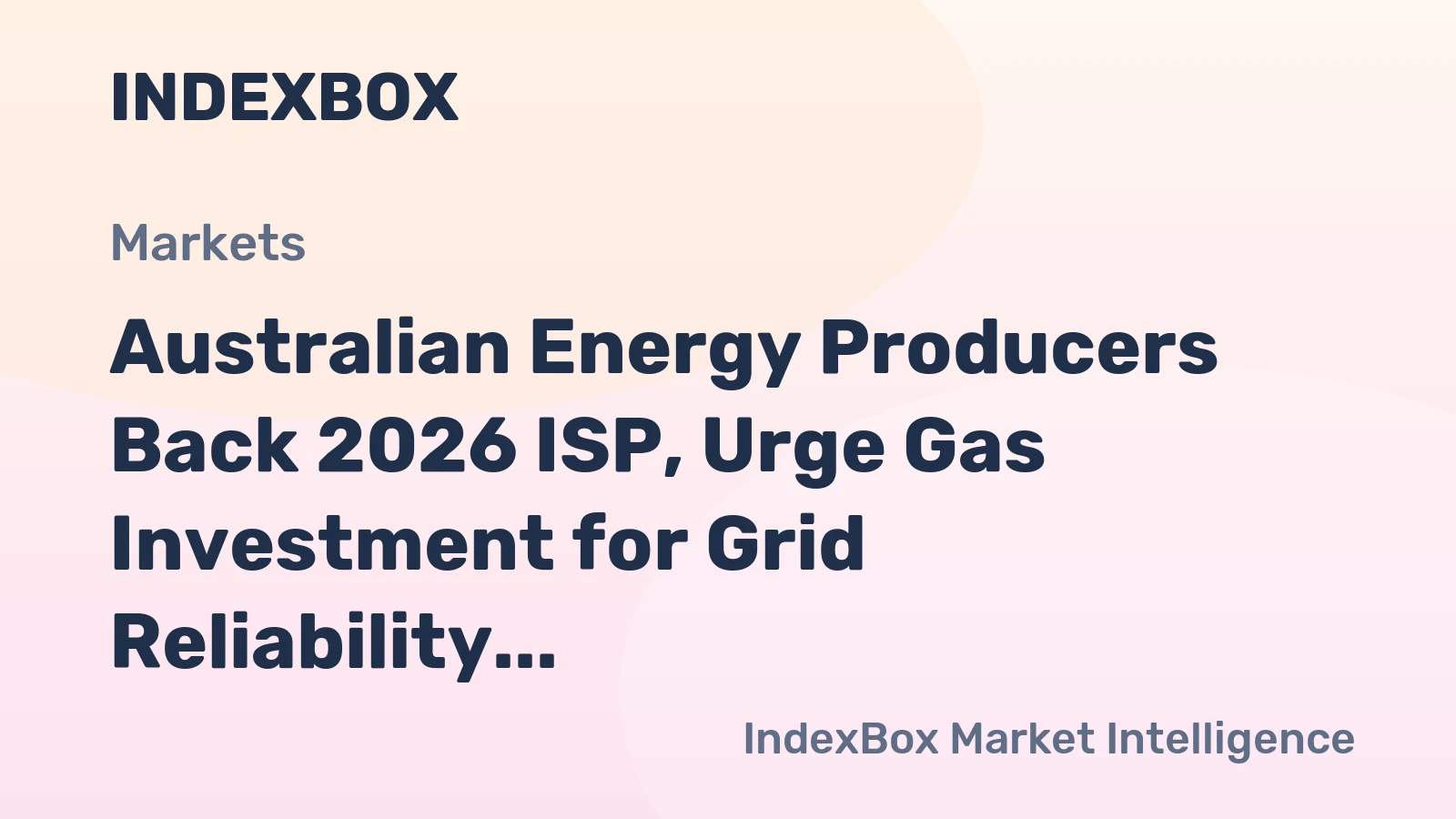 Australian Energy Producers Back 2026 ISP, Urge Gas Investment for Grid Reliability
