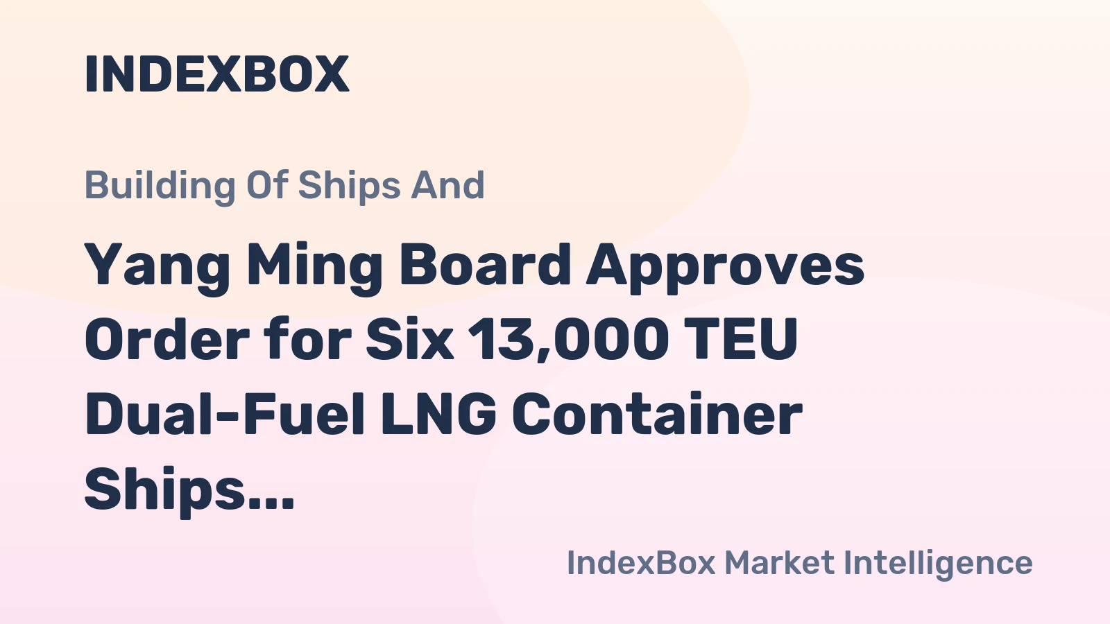 Yang Ming Board Approves Order for Six 13,000 TEU Dual-Fuel LNG Container Ships