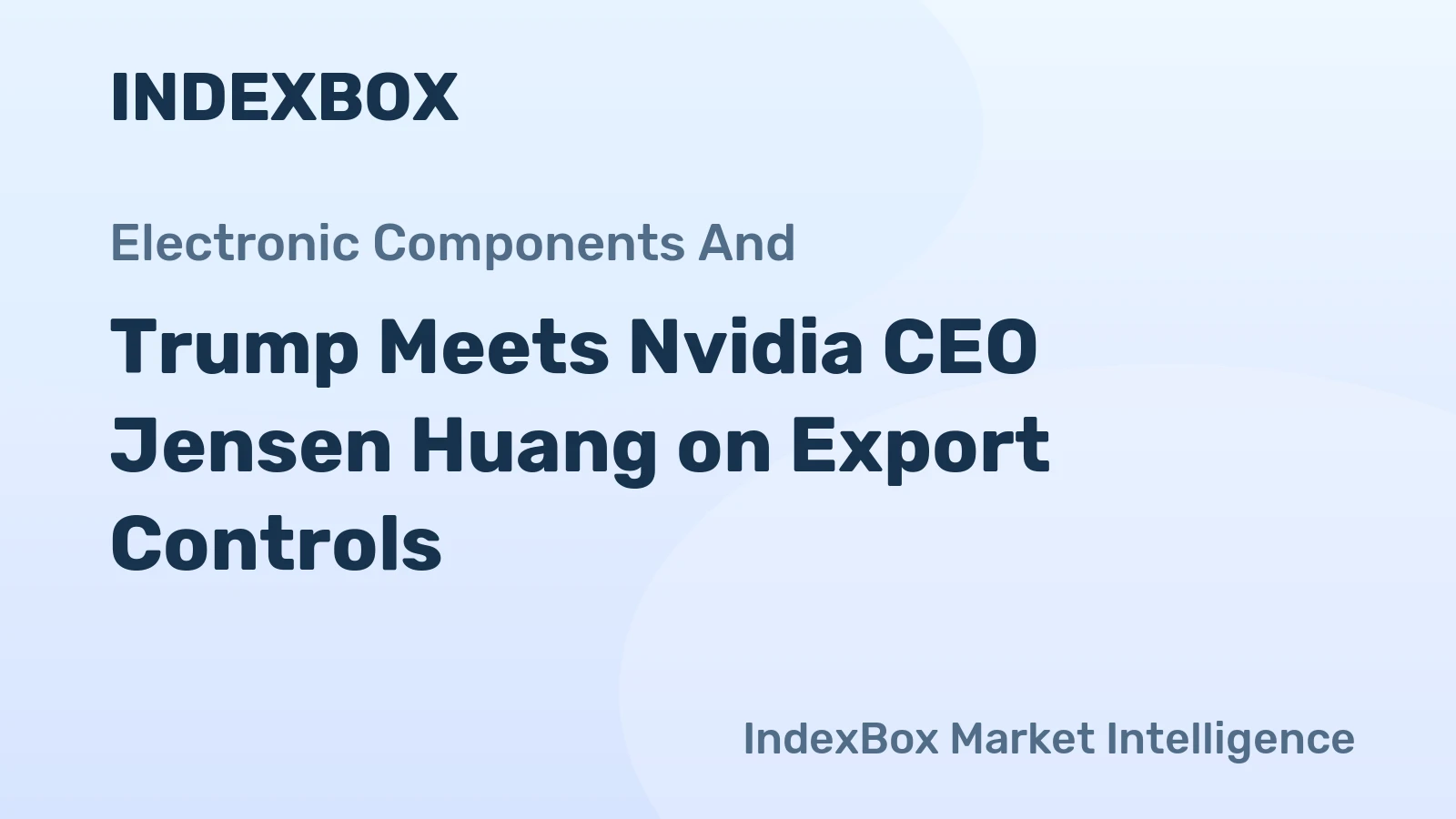 Trump Meets Nvidia CEO Jensen Huang on Export Controls
