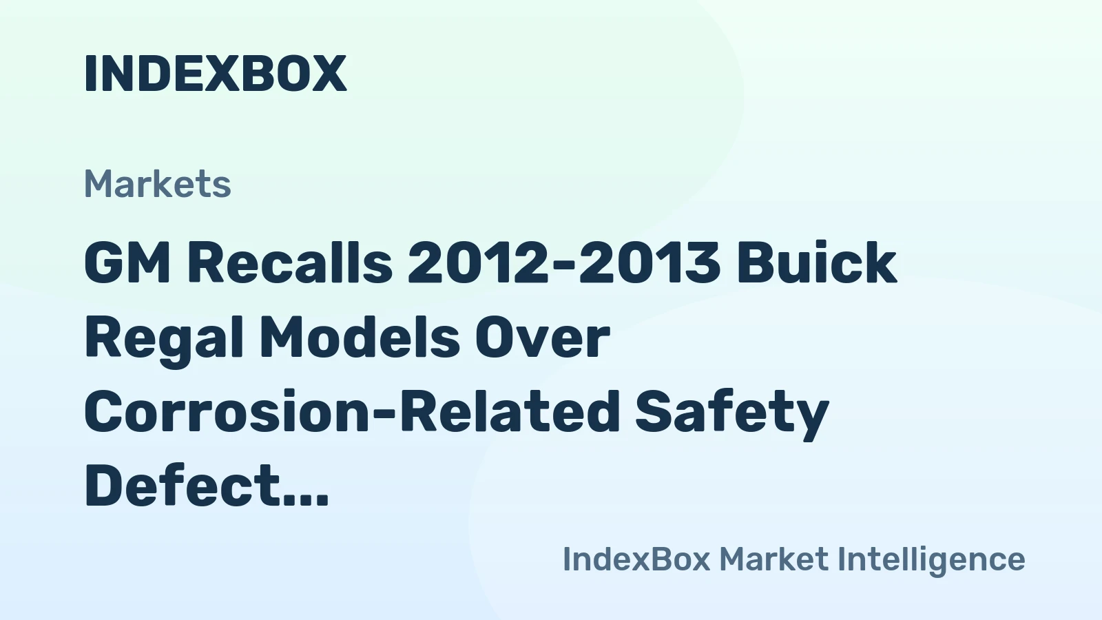 GM Recalls 2012-2013 Buick Regal Models Over Corrosion-Related Safety Defect