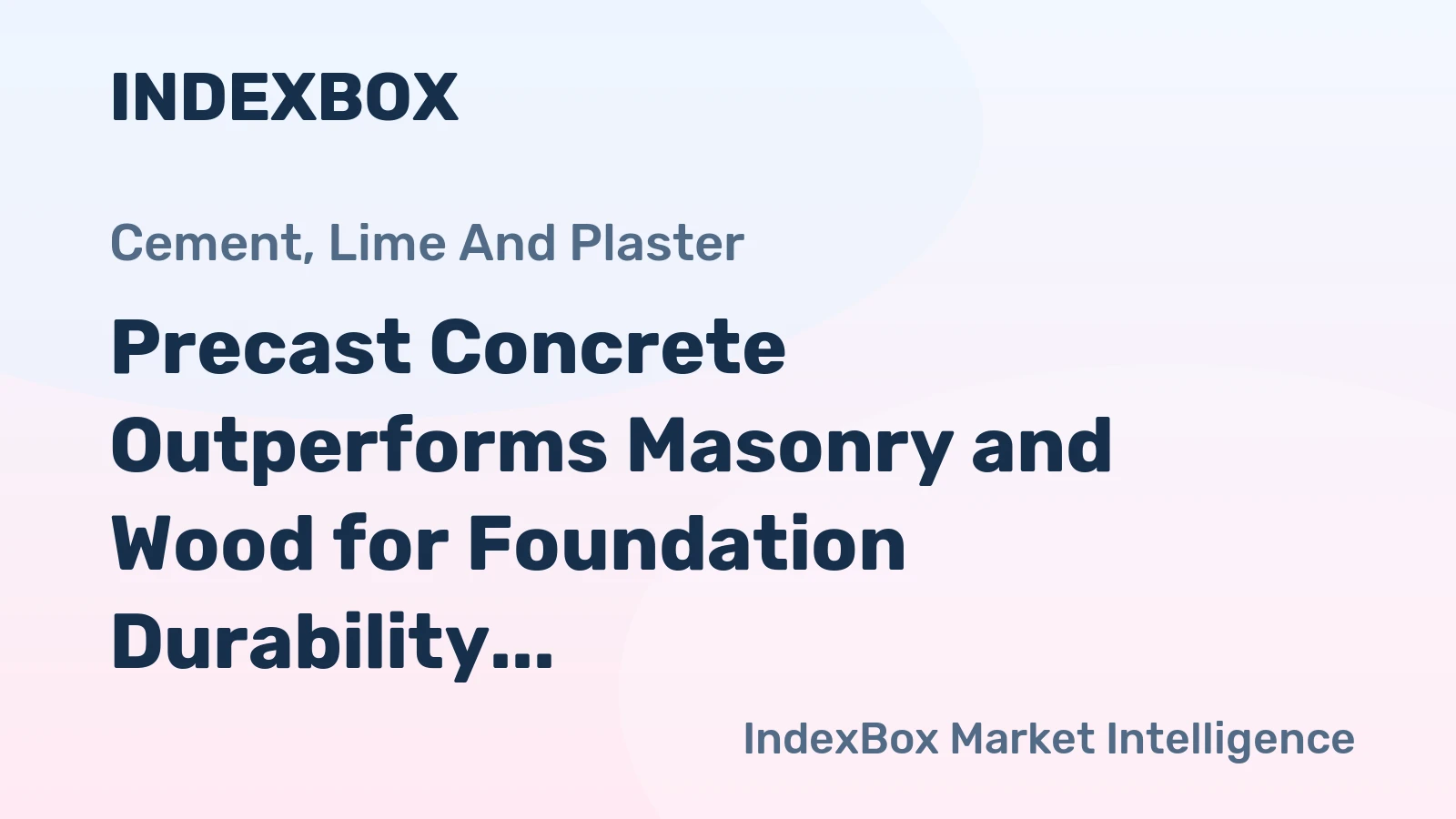 Precast Concrete Outperforms Masonry and Wood for Foundation Durability
