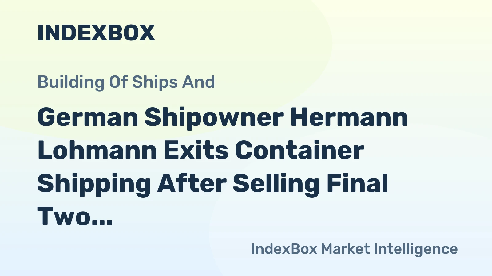 German Shipowner Hermann Lohmann Exits Container Shipping After Selling Final Two Vessels