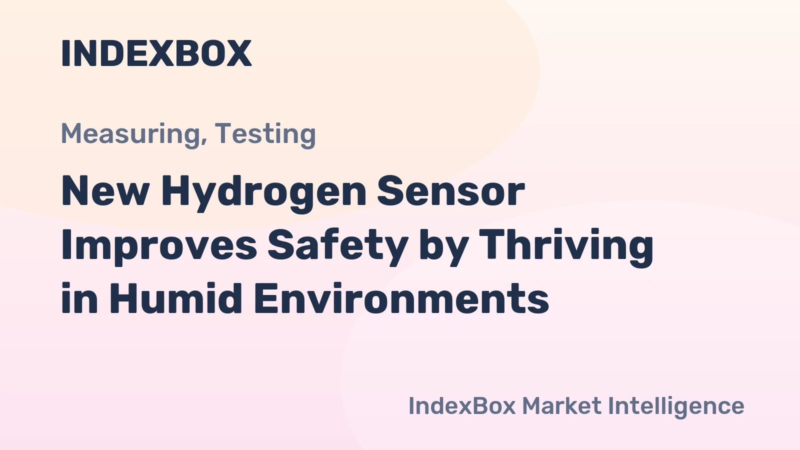 New Hydrogen Sensor Improves Safety by Thriving in Humid Environments
