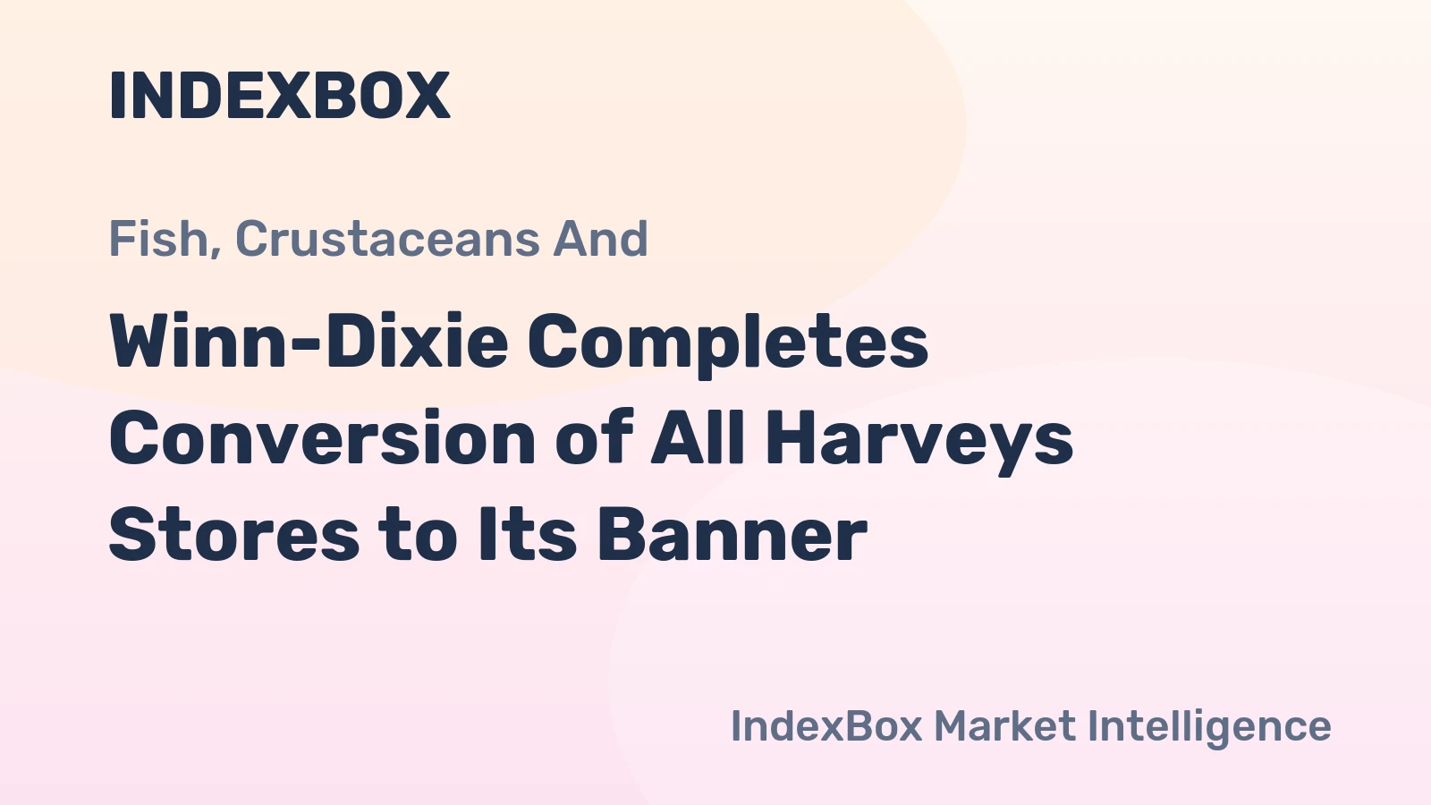 Winn-Dixie Completes Conversion of All Harveys Stores to Its Banner
