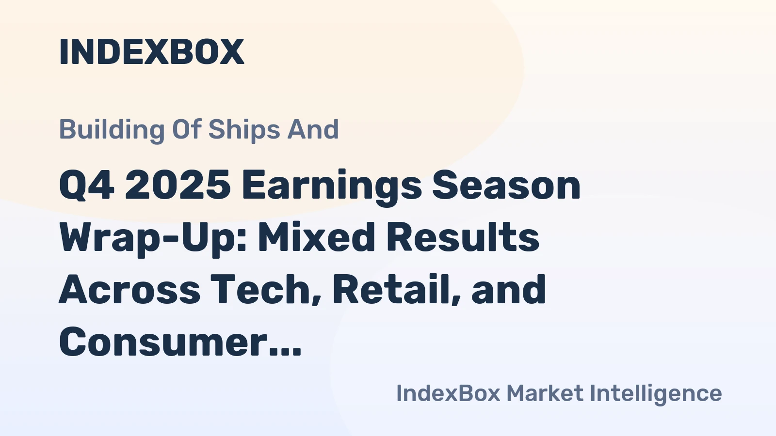 Q4 2025 Earnings Season Wrap-Up: Mixed Results Across Tech, Retail, and Consumer Sectors