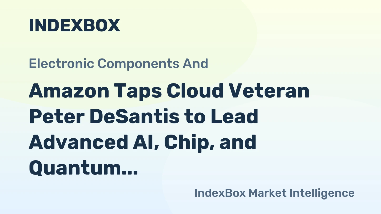 Amazon Taps Cloud Veteran Peter DeSantis to Lead Advanced AI, Chip, and Quantum Unit