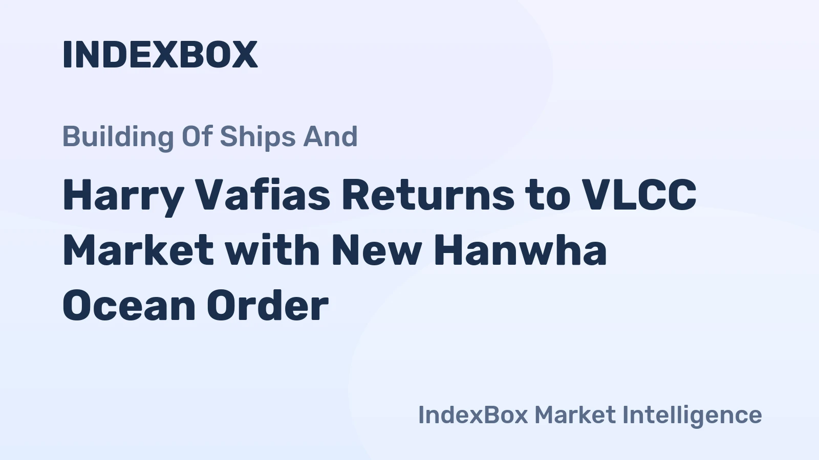 Harry Vafias Returns to VLCC Market with New Hanwha Ocean Order